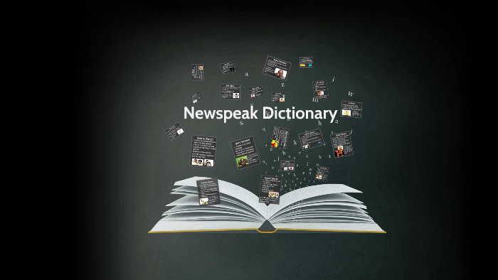 Newspeak Dictionary by Weronika Lesniowska on Prezi