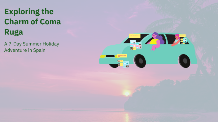 Exploring the Charm of Coma Ruga by Shari Vanhoutte on Prezi
