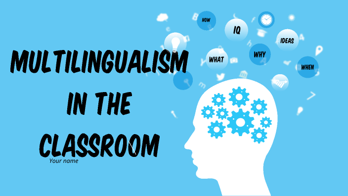 Multilingualism in the Classroom by Chaoryl Ross Espera on Prezi
