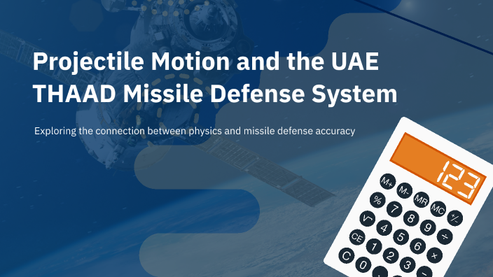Projectile Motion and the UAE THAAD Missile Defense System by m h on Prezi