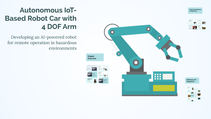 Autonomous IoT-Based Robot Car with 4 DOF Arm by Wissem Z on Prezi