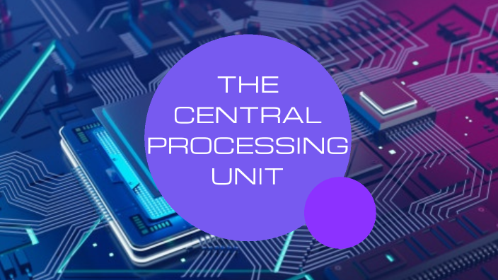 Central Processing Unit by Kristine Maranan on Prezi