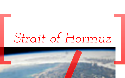 Strait of Hormuz by Ryne Rich on Prezi
