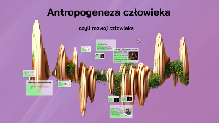 The Story of Antropogeneza by sandra sitarz on Prezi