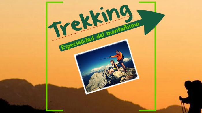 Trekking - Evaluación Ximena Garay by Ximena Garay Pizarro on Prezi