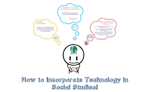 Incorporating Technology in Social Studies by Lexus Lugo on Prezi