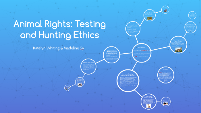 Animal Rights: Testing and Hunting Ethics by Maddie Sy on Prezi