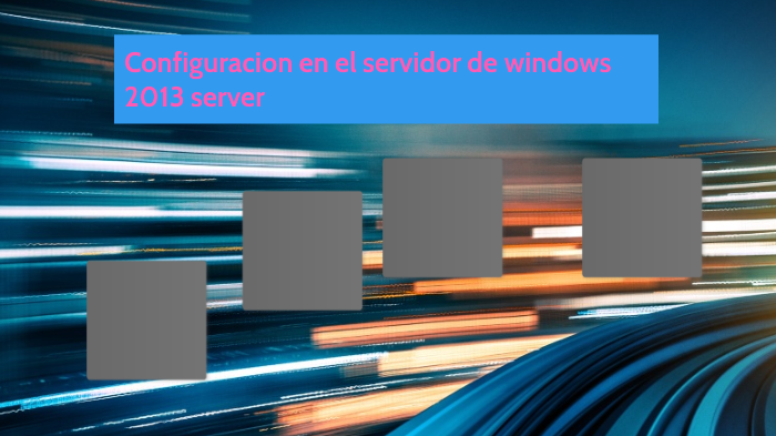 Configuracion en el servidor de windows 20013 server by Fernando ...