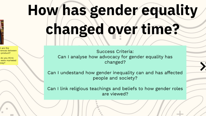 How has gender equality changed over time? by Miah Crook on Prezi