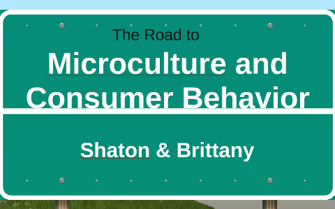 Microculture and Consumer Behavior by Shaton Starks on Prezi