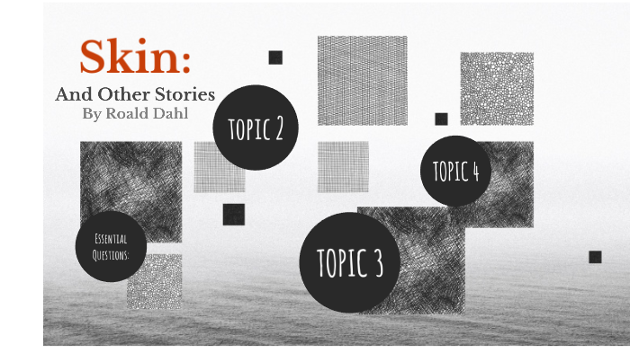 Roald Dahl- Skin by Bradley Schneider on Prezi