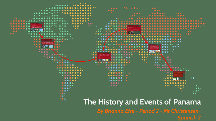 The History and Events of Panama by bree efre on Prezi
