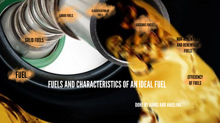 Fuels And Characteristics Of An Ideal Fuel by Aangi Shah on Prezi