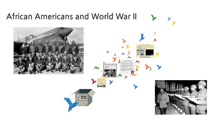 African Americans and World War II by Brandon O'Neill on Prezi