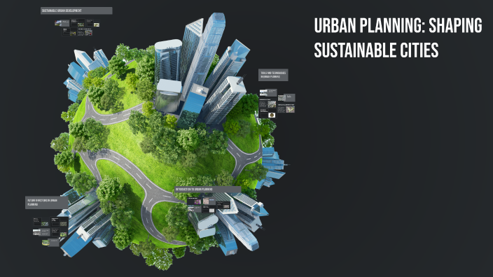 Urban Planning: Shaping Sustainable Cities by Presley Murphy on Prezi