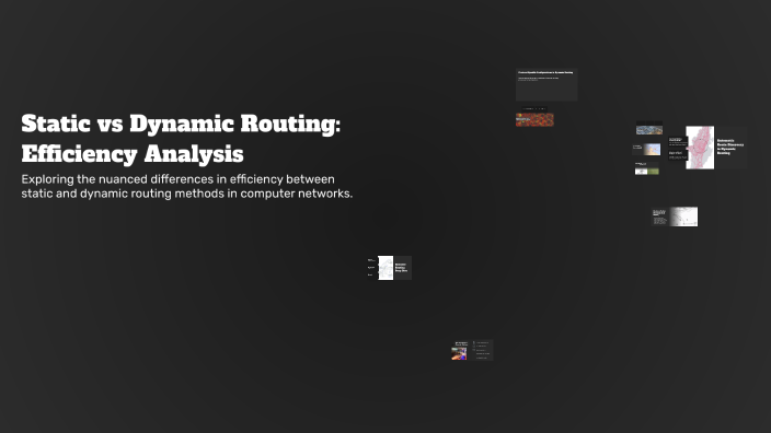Static vs Dynamic Routing: Efficiency Analysis by Any Thing on Prezi