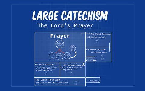 The Large Catechism - The Lord's Prayer by Jeremy Husby on Prezi