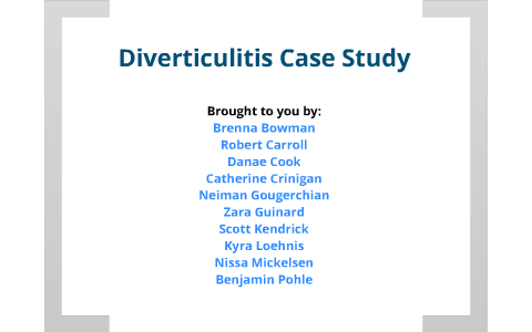 Diverticulitis Case Study by Nissa Mickelsen on Prezi