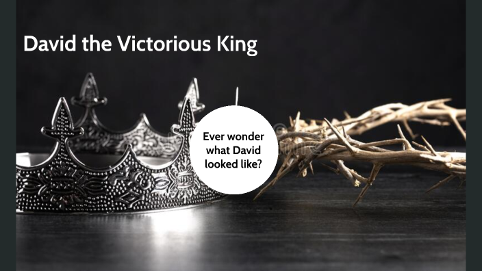 David, the Victorious King by Seth Booz on Prezi