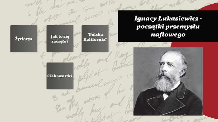 Ignacy Łukasiewicz - początki przemysłu naftowego by Marta Sawicka on Prezi