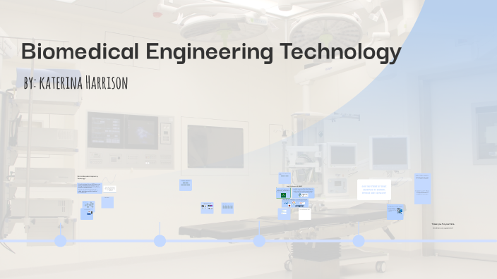 The Role of Biomedical Engineering Technologists by K H on Prezi