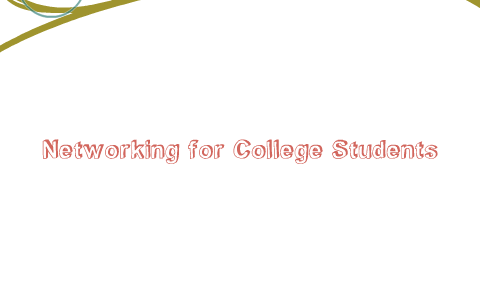 Networking for College Students by Fatima Guled on Prezi