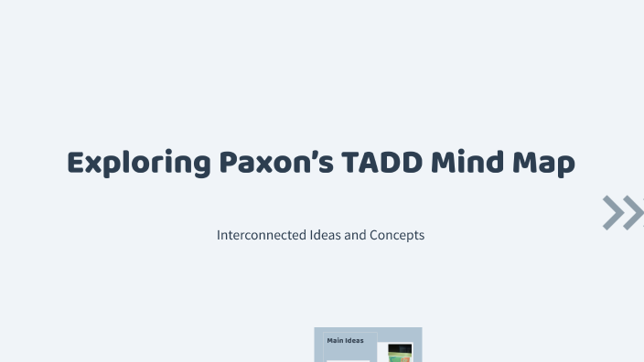 Exploring Paxon’s TADD Mind Map by Paxon Loonan on Prezi