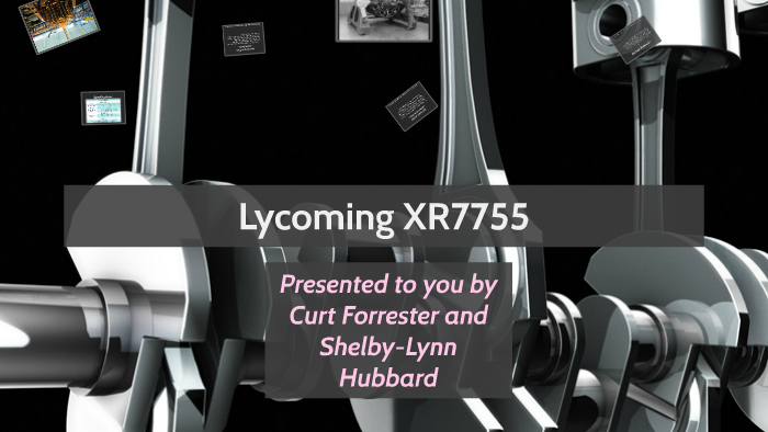 Lycoming XR-7755 by Shelby-Lynn Hubbard on Prezi