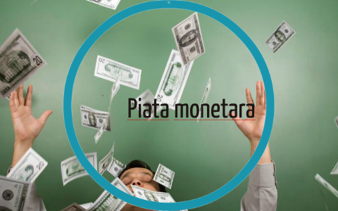 Piata monetara by Ionela Bejinar on Prezi
