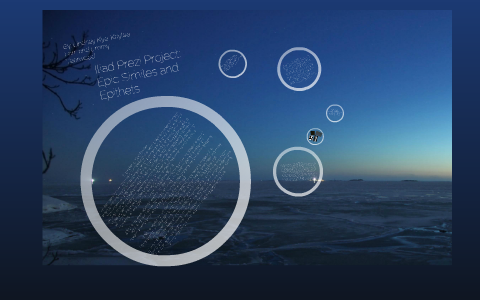 ILIAD PREZI PROJECT: EPIC SIMILES AND EPITHETS by Kaylee Farr on Prezi