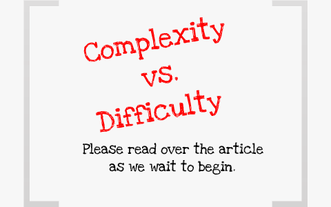 Complexity vs. Difficulty by Lauren Hilton on Prezi