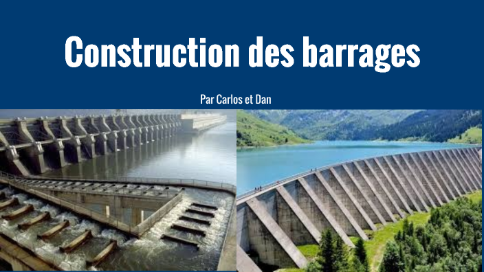 Construction des barrages by Dan Roitman on Prezi