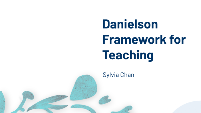 Danielson Framework for Teaching by Si C on Prezi