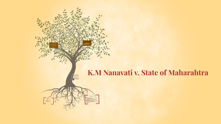K.M Nanavati v. State of Maharashtra by Divjot Singh on Prezi