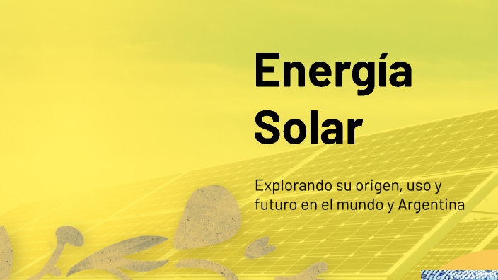 Energía Solar by Nicolas Schaffer on Prezi