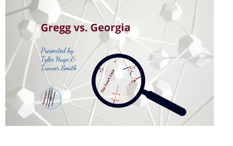 Gregg vs. Georgia by Tanner Hugo on Prezi
