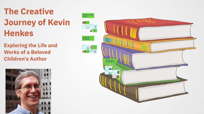 The Creative Journey of Kevin Henkes by Sam Otwell on Prezi