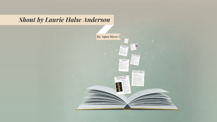 Shout by Laurie Halse Anderson by Aspyn Myers on Prezi