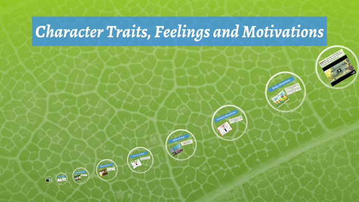 Character Traits, Feelings and Motivations by Connie Thompson on Prezi