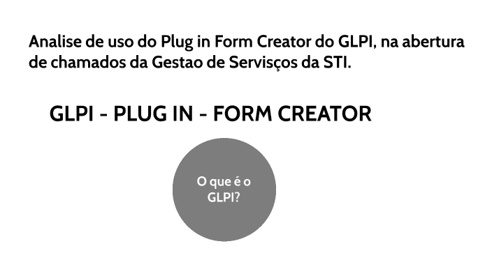 Analise de uso do plug in Form Creator do GLPI, na abertura de chamados ...