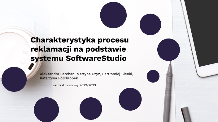 Charakterystyka procesu reklamacji na podstawie systemu Software Studio by Katarzyna Półchłopek ...