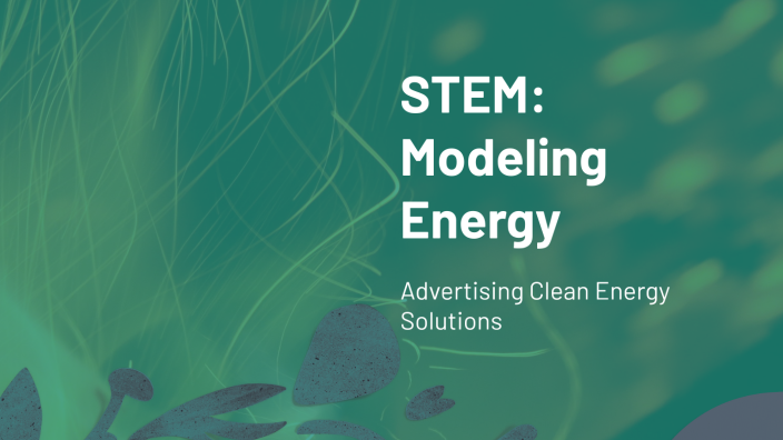 STEM: Modeling Energy by Cooper Mutschler on Prezi