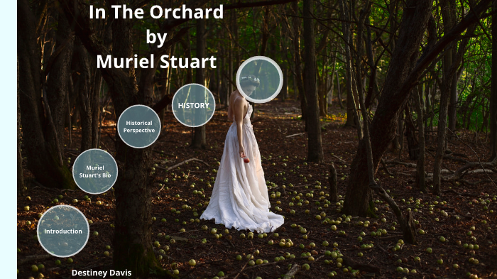 In the Orchard - Muriel Stuart by Destiney Davis on Prezi