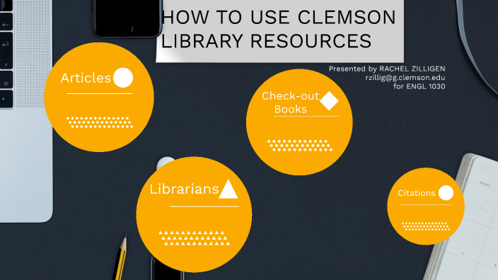 How to Use Clemson Library Resources by Rachel Zilligen on Prezi