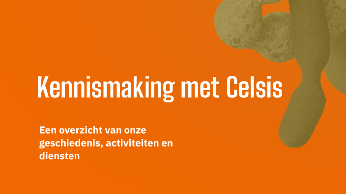Kennismaking met Celsis by Ramon Koster on Prezi