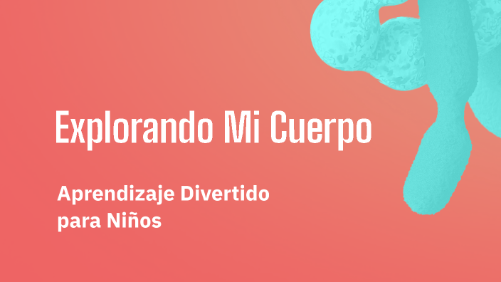 Explorando Mi Cuerpo by alcira petevi on Prezi