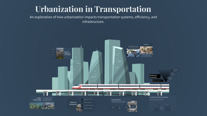 Urbanization in Transportation by luka z. on Prezi