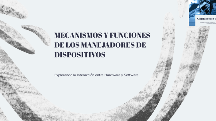 MECANISMOS Y FUNCIONES DE LOS MANEJADORES DE DISPOSITIVOS by Emanuel Borges on Prezi