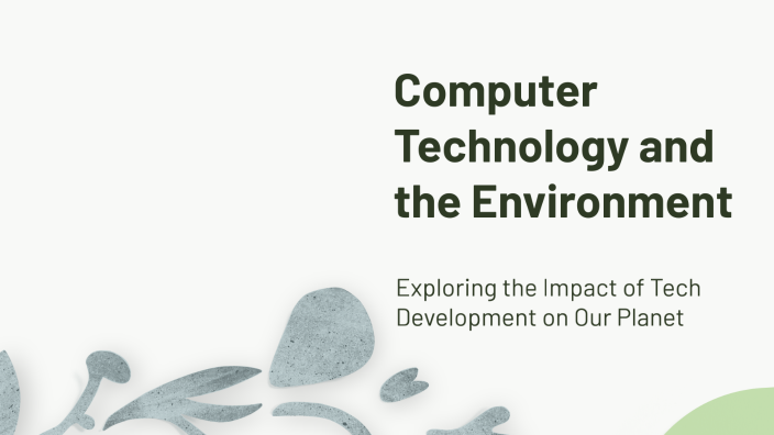 Computer Technology and the Environment by Brad Strassburger on Prezi