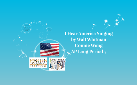 I Hear America Singing by Walt Whitman by Connie Wong on Prezi